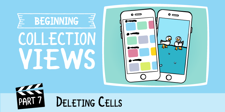 Beginning Collection Views, Episode 7: Deleting Cells | Kodeco, the new raywenderlich.com